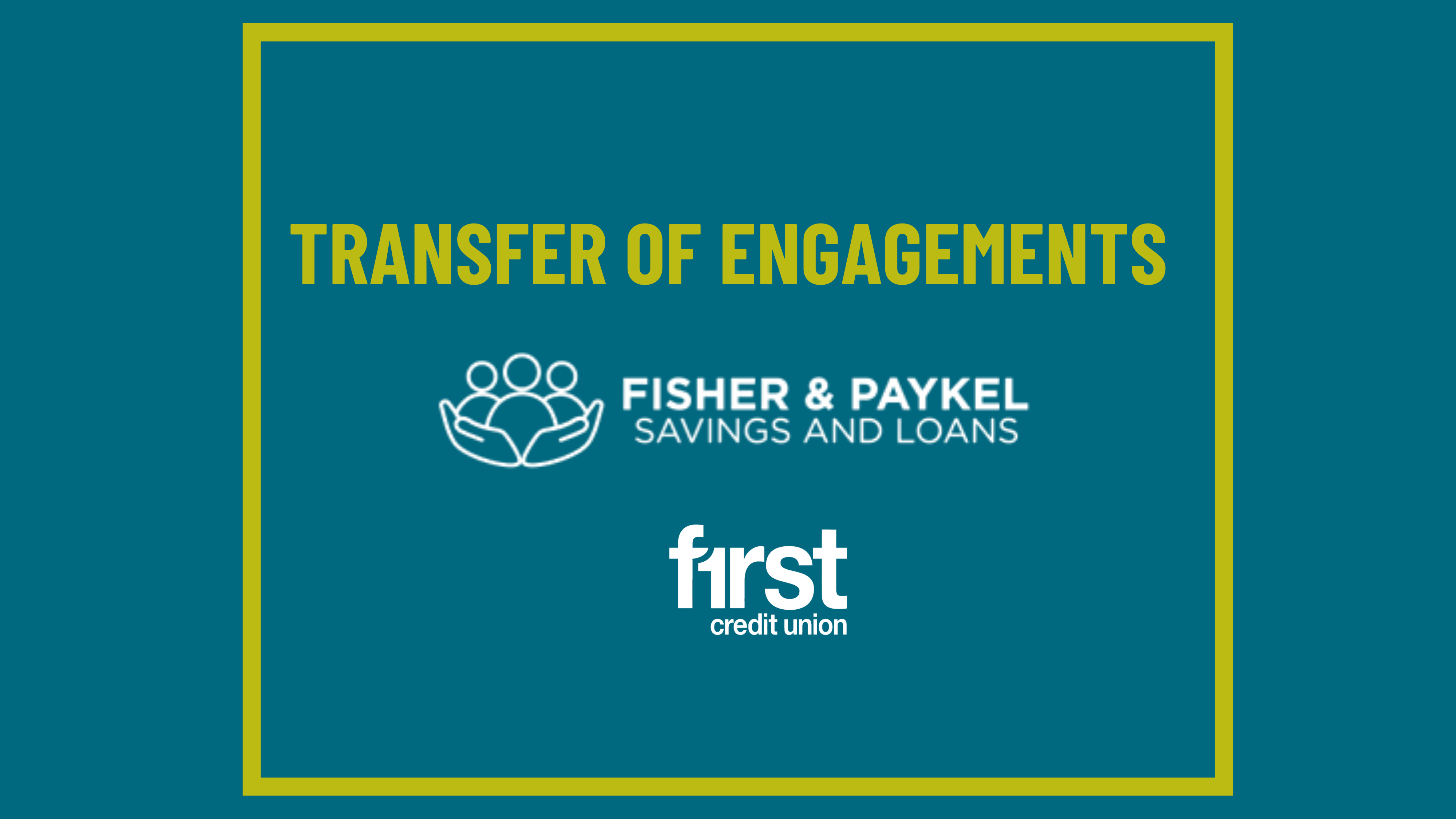 Fisher & Paykel Credit Union Transfer of Engagements | First Credit Union